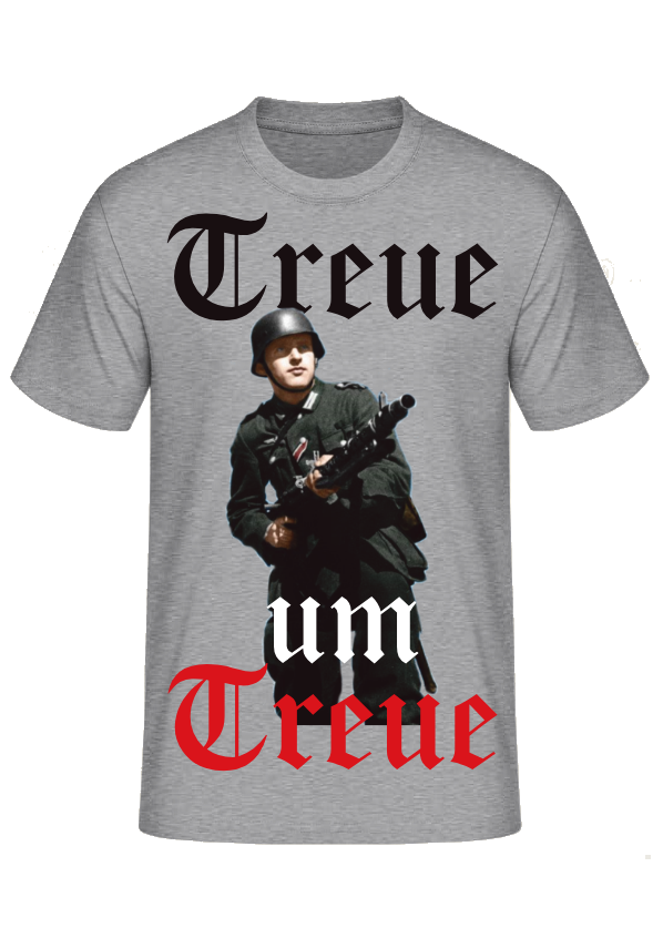 Treue um Treue Wehrmacht Soldat T-Shirt - Wehrmacht1945.de